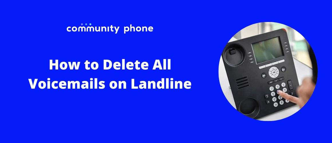 How To Delete All Voicemails On Landline